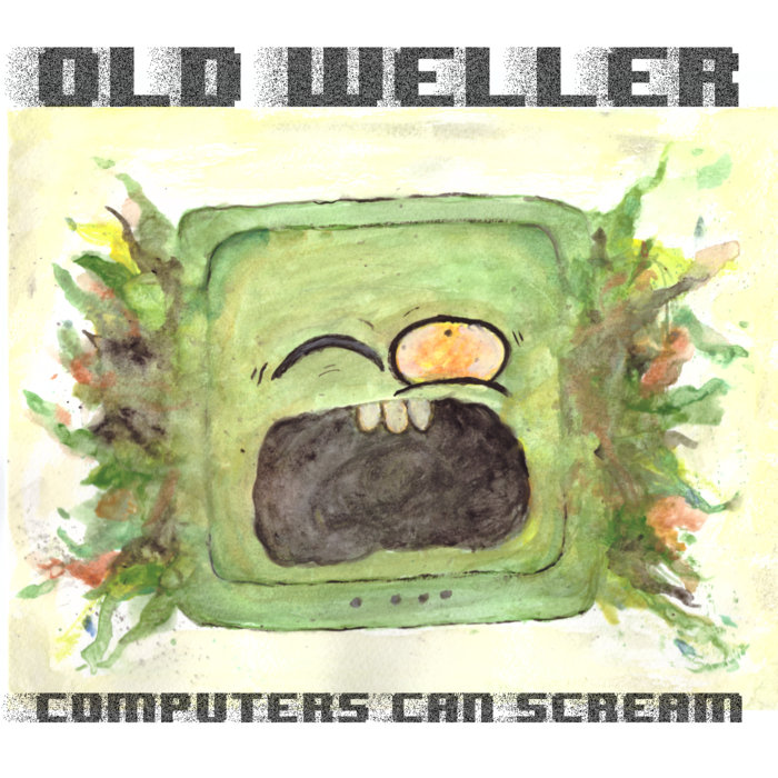 Computers Can Scream | Old Weller
