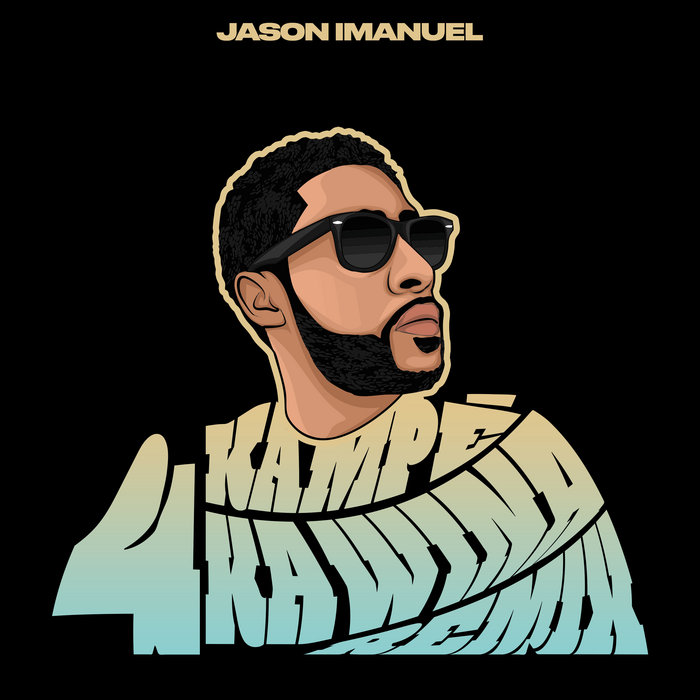 4 Kampé (Jason Imanuel's Kawina Remix) | Joé Dwèt Filé | Jason Imanuel