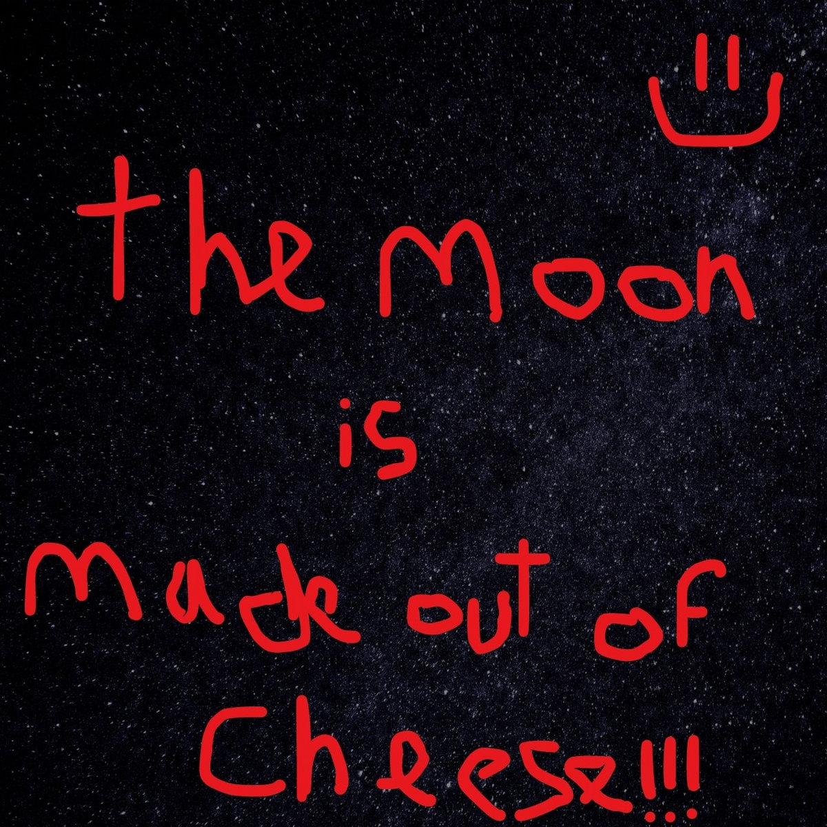 the moon is made out of cheese | PSYCH!