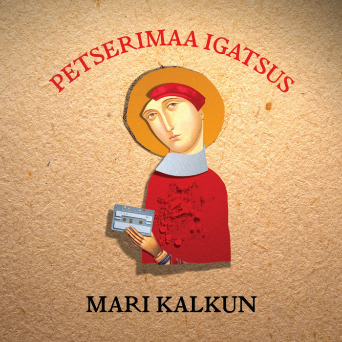 Petserimaa igatsus / Longing for Pechory | Mari Kalkun