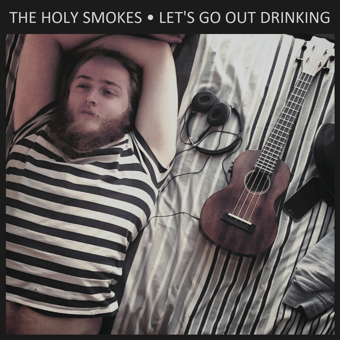 Let's Go Out Drinking EP | The Holy Smokes
