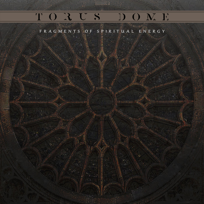 Fragments of Spiritual Energy | Torus Dome | thorusdome