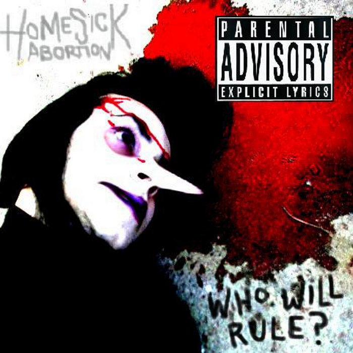 Who Will Rule? | Homesick Abortion