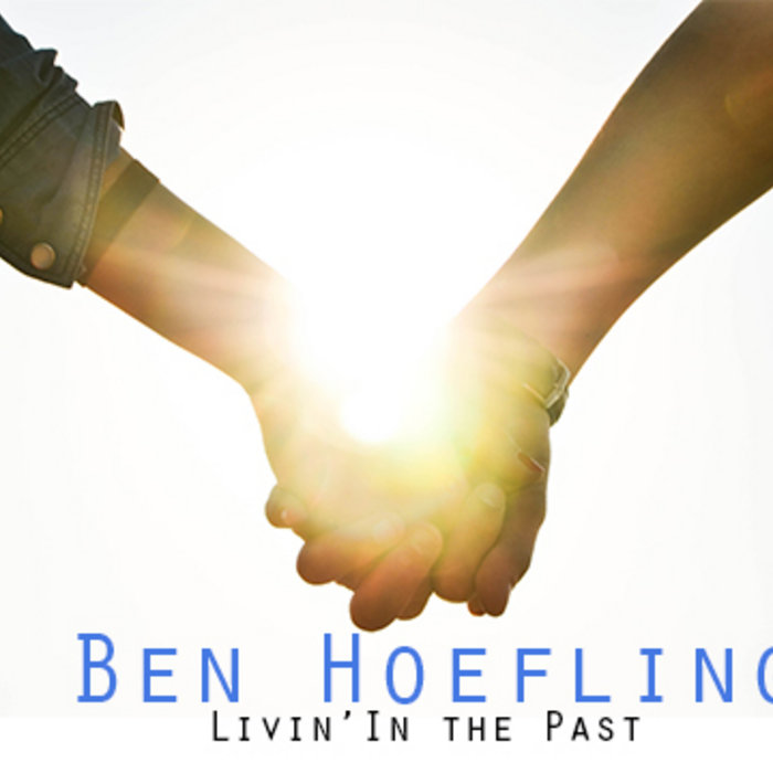 Livin' In The Past | Benjamin Hoefling