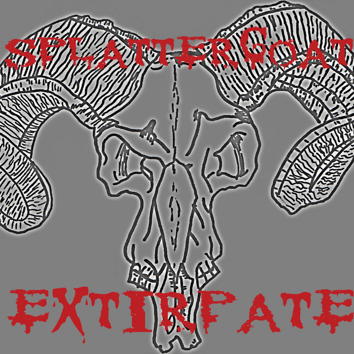 Extirpate - first single version | Splattergoat