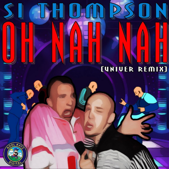 Oh Nah Nah (Univer Remix) | Si Thompson
