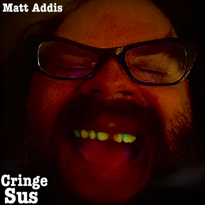 Cringe Sus | matt addis
