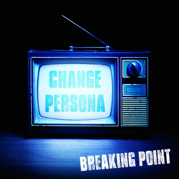 Breaking Point | Change Persona