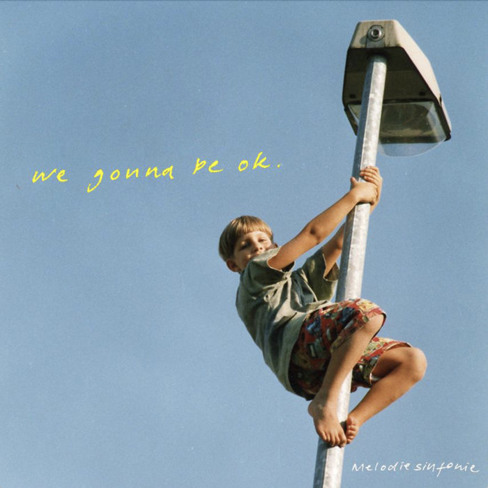 We Gonna Be Ok | Melodiesinfonie
