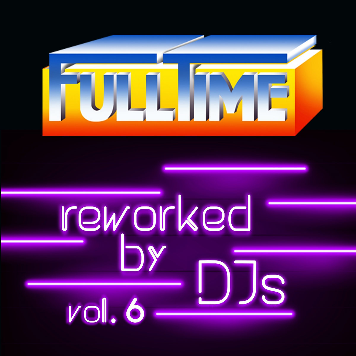 FULLTIME Reworked by DJs Vol. 6 | Various | Goody Music Production