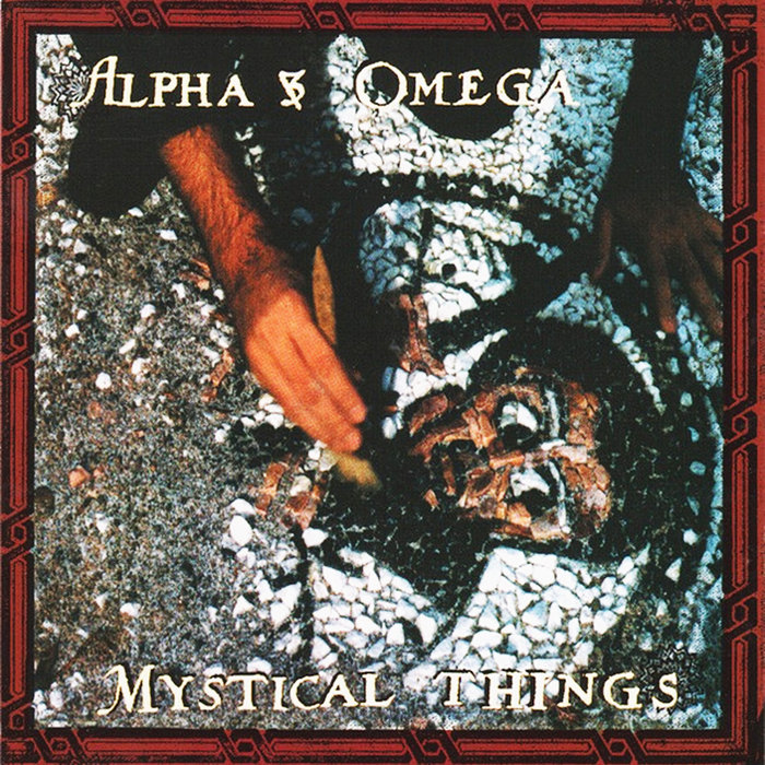 MYSTICAL THINGS by ALPHA & OMEGA | Alpha And Omega