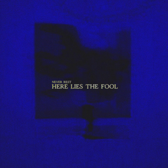 Here Lies the Fool | Never Rest