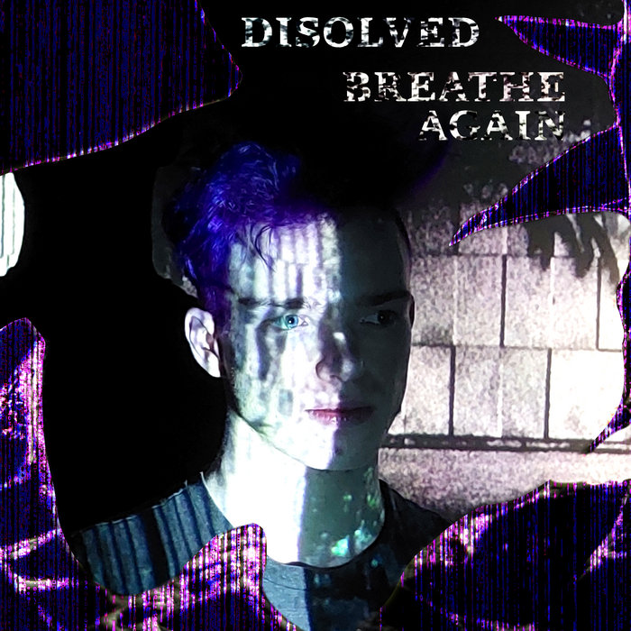 Breathe Again | Disolved