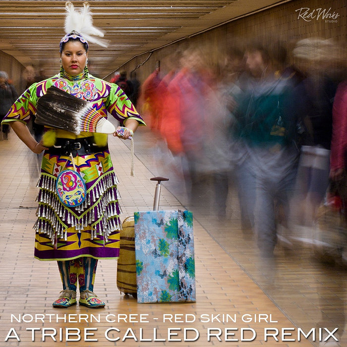 Northern Cree - Red Skin Girl (A Tribe Called Red Remix) | A Tribe ...