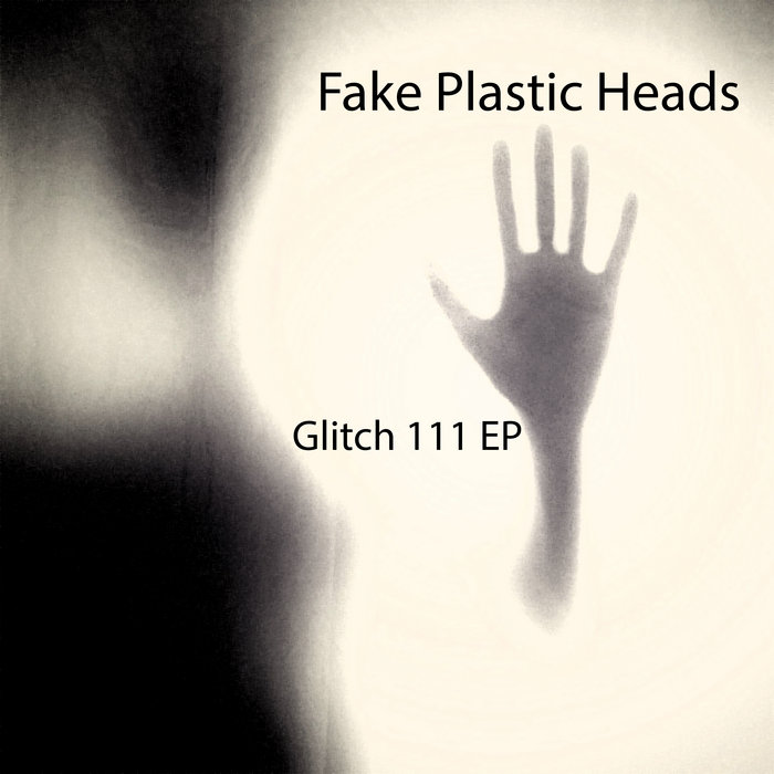 Glitch 111 EP | Fake Plastic Heads