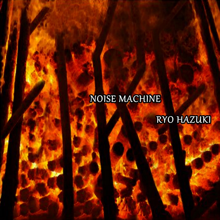 Noise Machine / Ryo Hazuki | Noise Machine / Ryo Hazuki | Basement Corner Emissions