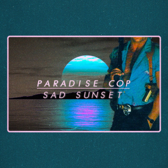 Sad Sunset | Paradise Cop | Sunset Grid