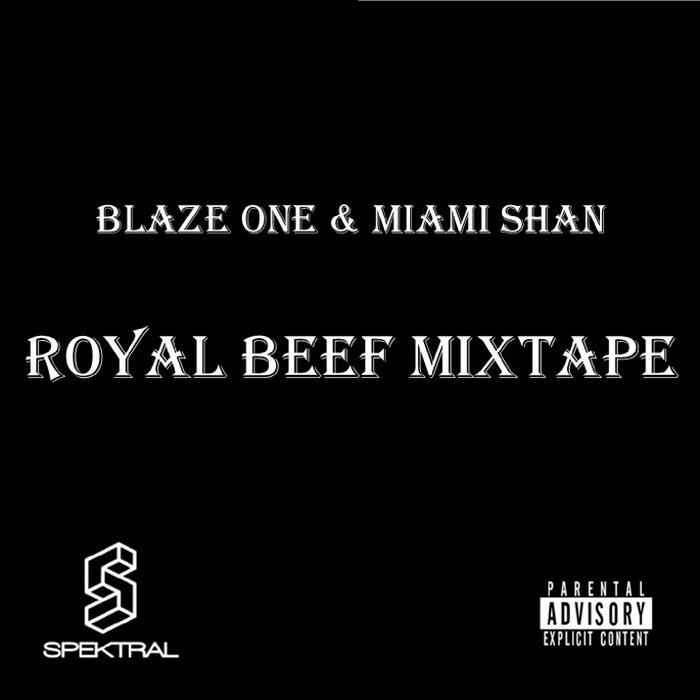 ROYAL BEEF MIXTAPE | BLAZE ONE & MIAMI SHAN | SPKTRL