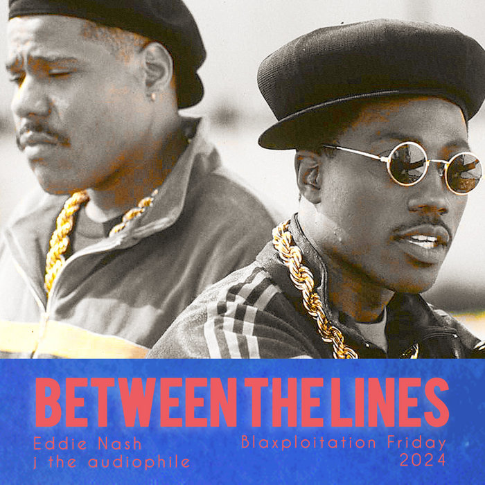 Between The Lines | Eddie Nash and j the audiophile | j the audiophile
