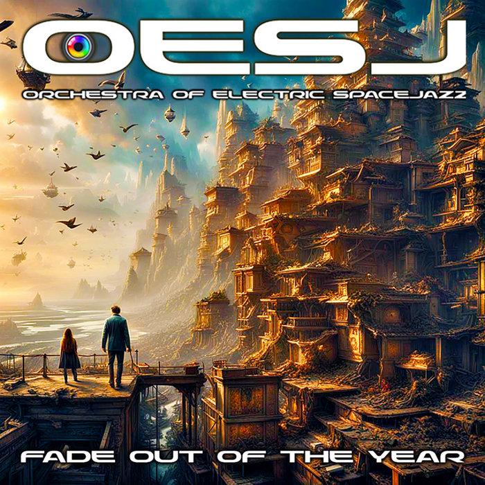 FADE OUT OF THE YEAR | O E S J // ORCHESTRA OF ELECTRIC SPACEJAZZ