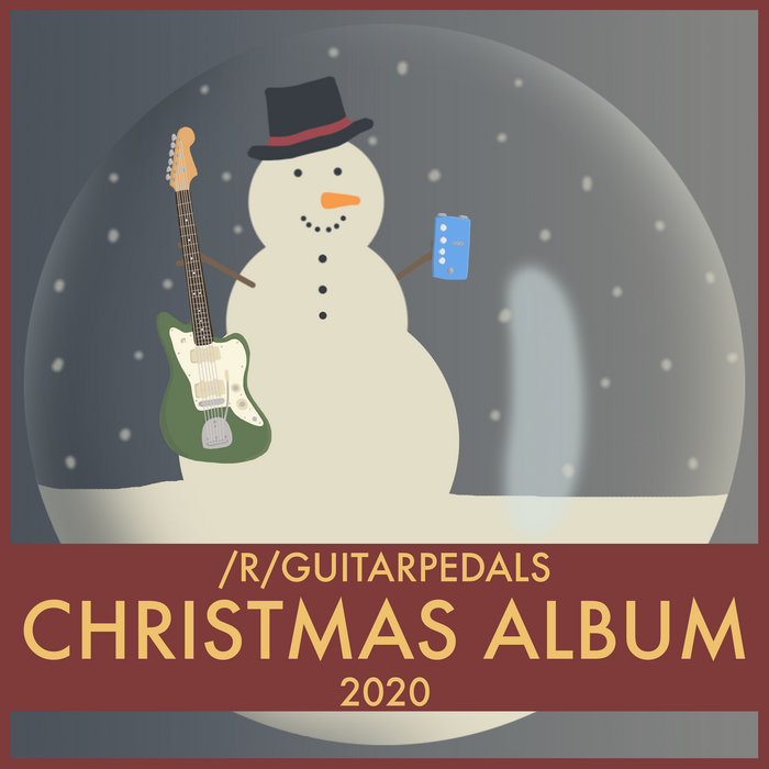 Christmas Album 2020 | /r/guitarpedals