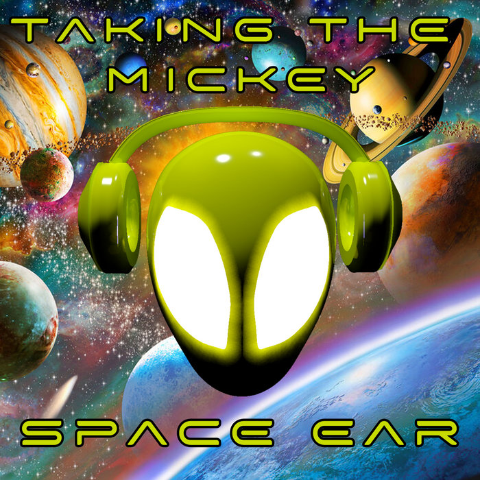 Takin The Mickey | Space Ear