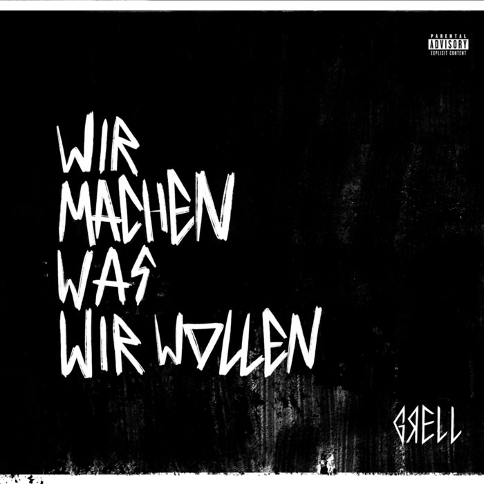 WIR MACHEN WAS WIR WOLLEN | GRELL