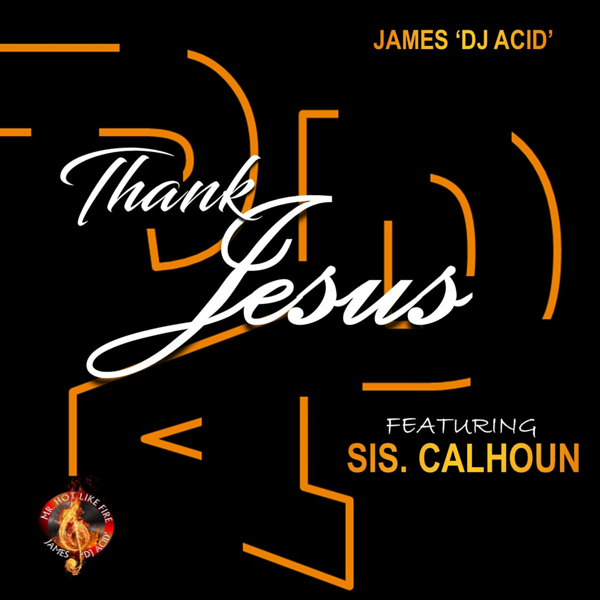 Thank Jesus Featuring Sis. Calhoun | James 'DJ Acid'