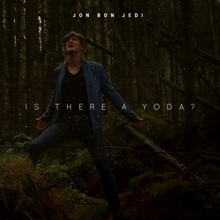 Is There A Yoda | Jon Bon Jedi