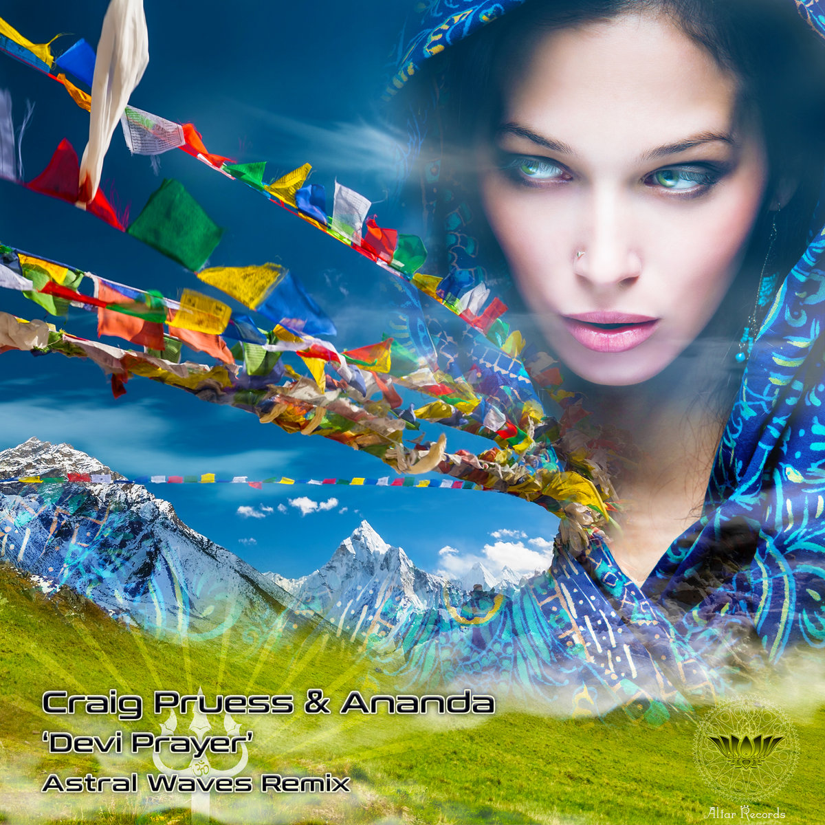 Devi Prayer (Astral Waves Remix) | Craig Pruess & Ananda | Altar ...