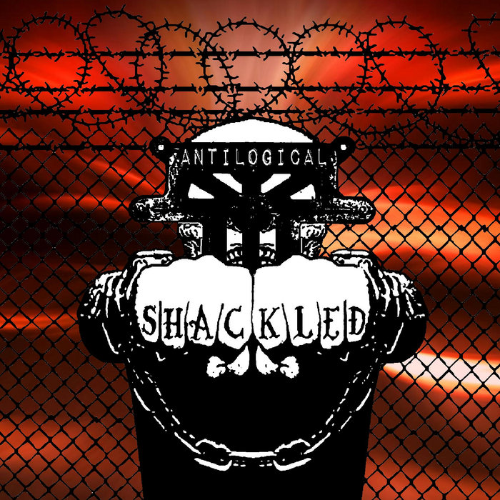 Shackled | Antilogical
