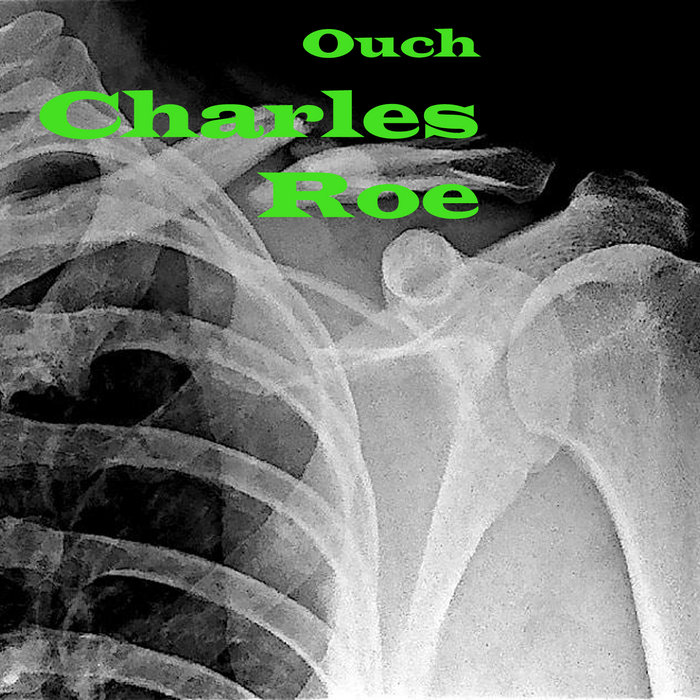 Ouch | Charles Roe | Charles (Chuck) Roe