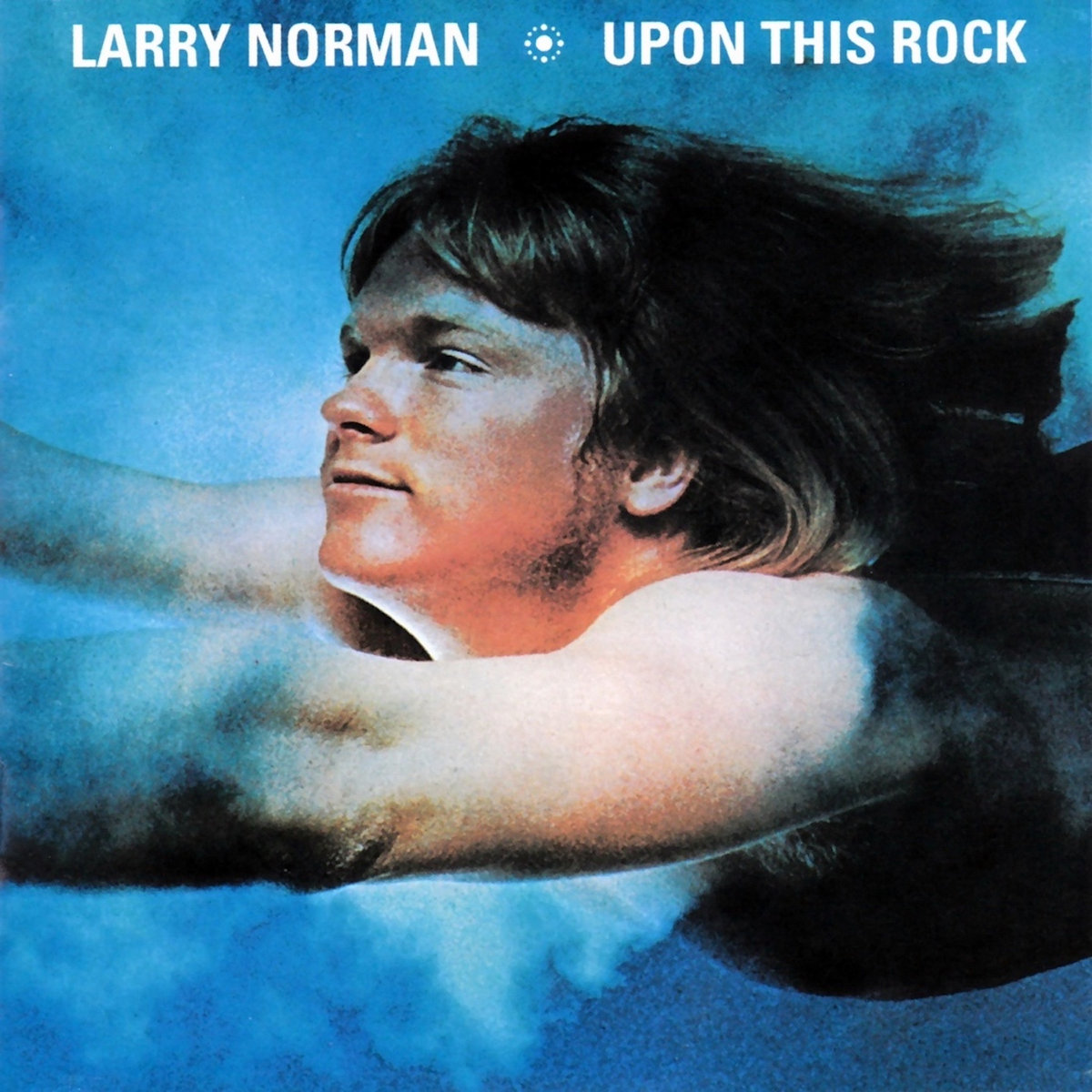 Upon This Rock | Larry Norman