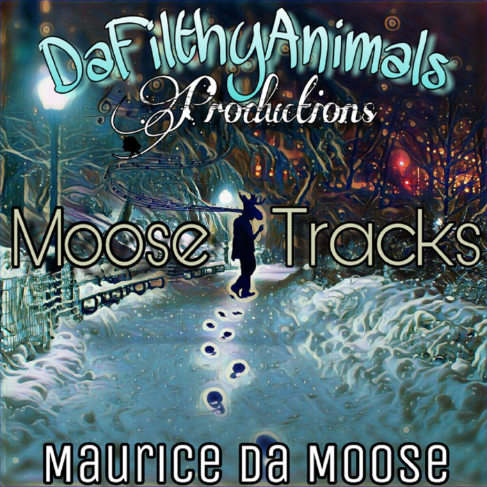 Moose Tracks | Maurice Da Moose | DaFilthyAnimals Productions