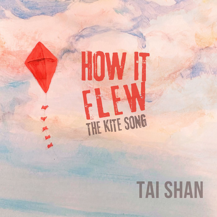How it Flew (The Kite Song) | Tai Shan