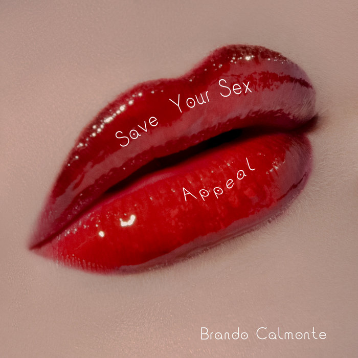 Save Your Sex Appeal Ep Brando Calmonte
