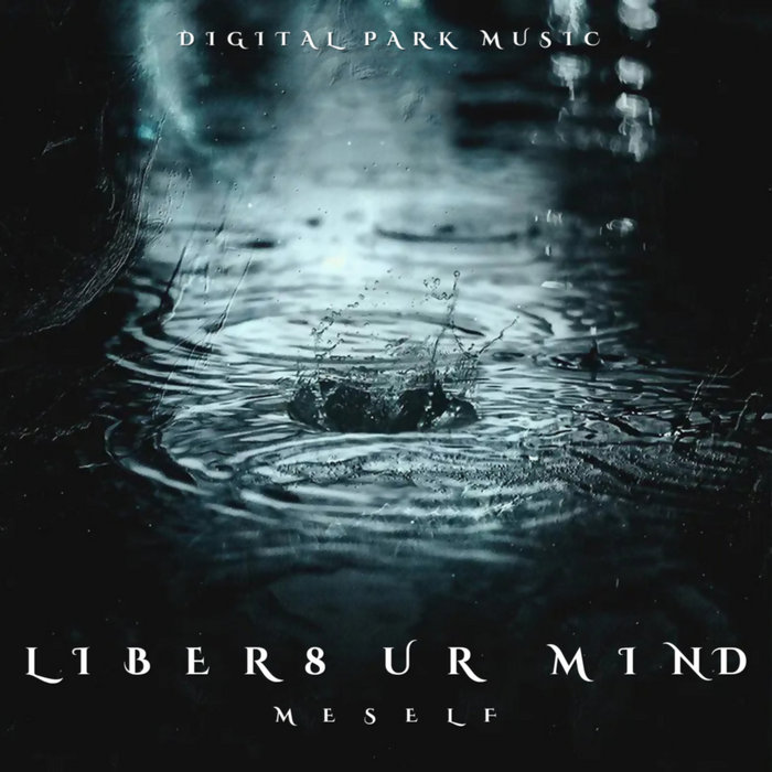 Liber8 Ur Mind | Meself | Digital Park Music