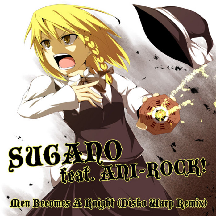 Men Becomes A Knight (Disko Warp Remix) | Sugano feat. Ani-Rock | Disko ...
