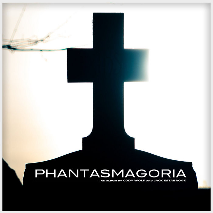 Phantasmagoria | Cody Wolf and Jack Estabrook | Cody Wolf