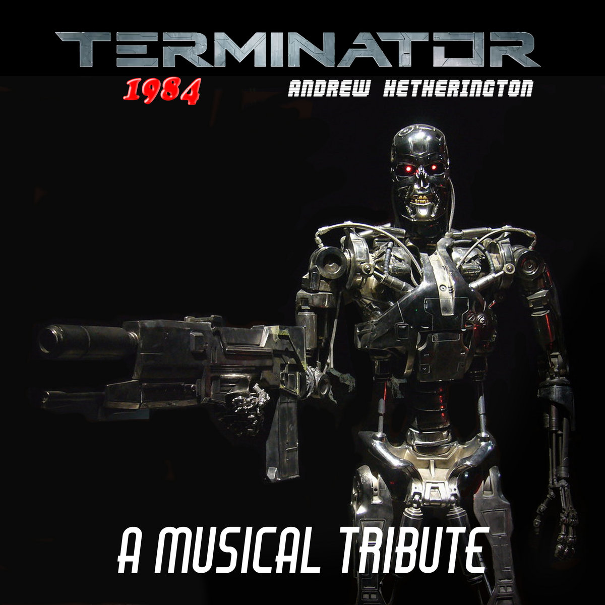 Terminator 1984: A Musical Tribute | Andrew Hetherington