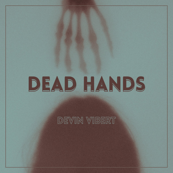 Dead Hands | Devin Vibert