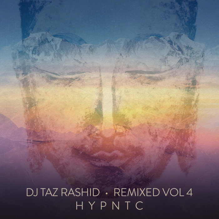 DJ Taz Rashid Remixed Vol 4: Hypntc Remixes | DJ Taz Rashid
