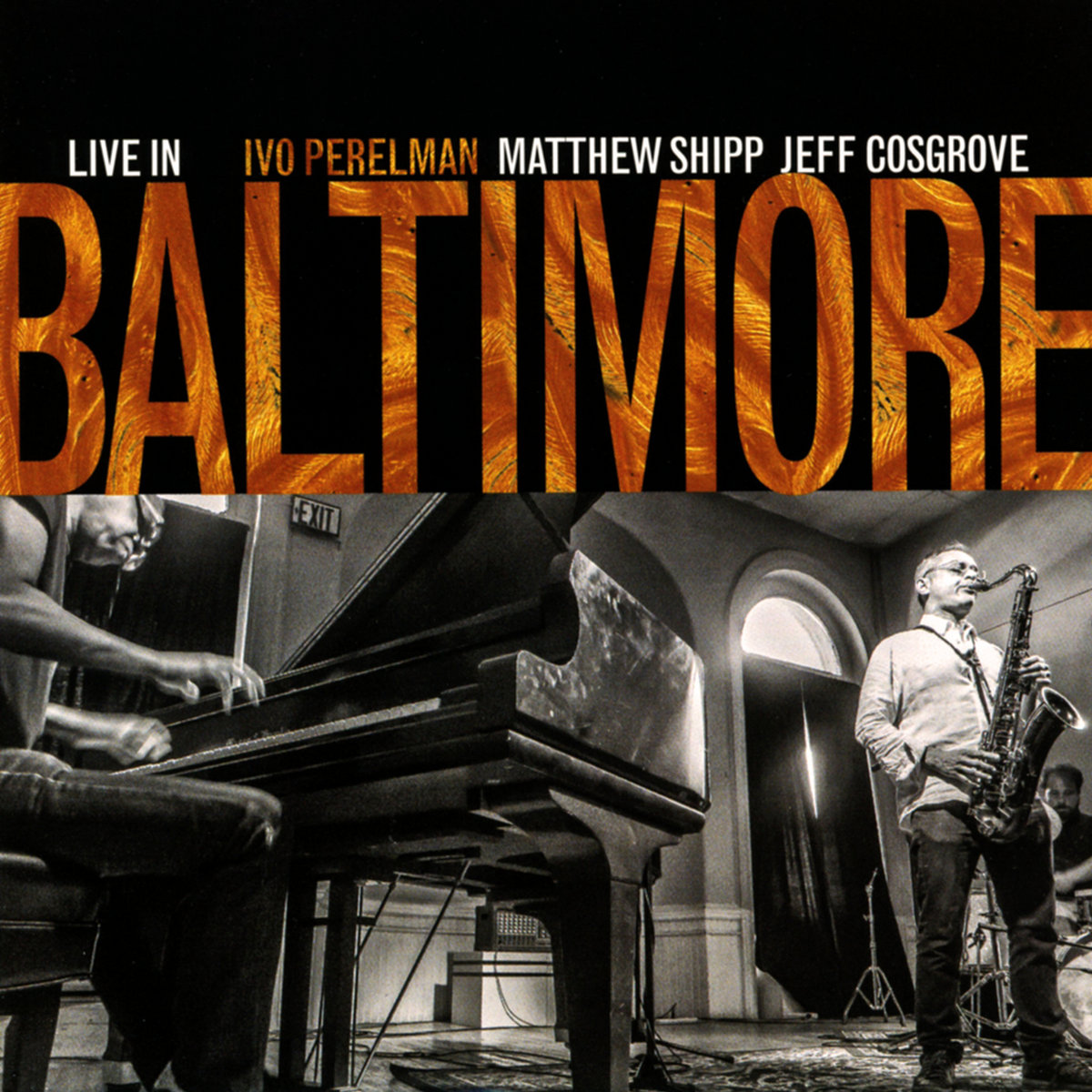 Live In Baltimore | Ivo Perelman/Matthew Shipp/Jeff Cosgrove | Ivo Perelman