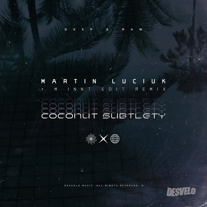 Coconut Subtlely | Martin Luciuk, MiNNt Edit | Desvelo Music