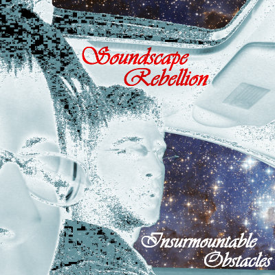Insurmountable Obstacles | Soundscape Rebellion
