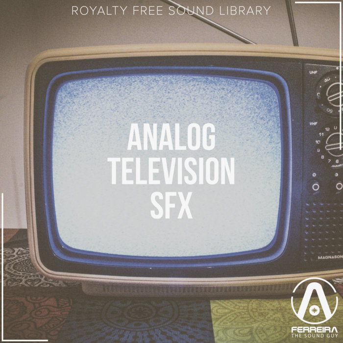 Analog Television SFX | Ferreira The Sound Guy