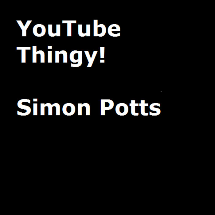 YouTube Thingy Part 1 | Simon Potts