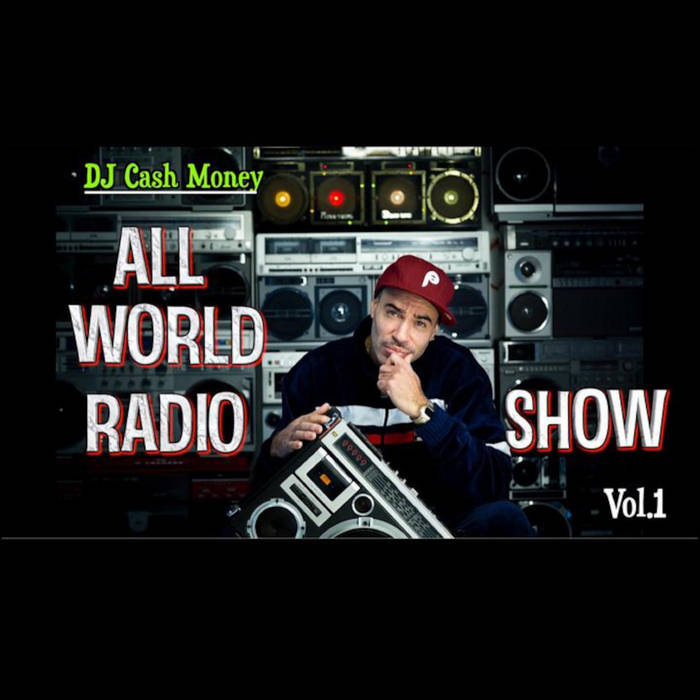 DJ Cash Money: All World Radio Show vol.1 | DJ Cash Money | DJ Cash ...