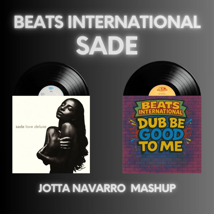 Sade vs. Beats International - Dub Be Good Of Life (Jotta Navarro ...