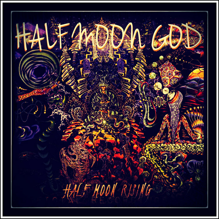 Half Moon Rising | Half Moon God | Official Recordings Ltd.